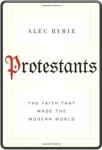 The Protestant Way – A Conversation with Alec Ryrie | Recommended Reading